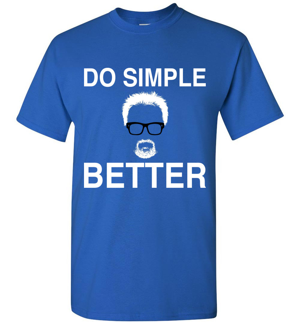 Do Simple Better T-Shirt – Bring Me Tacos