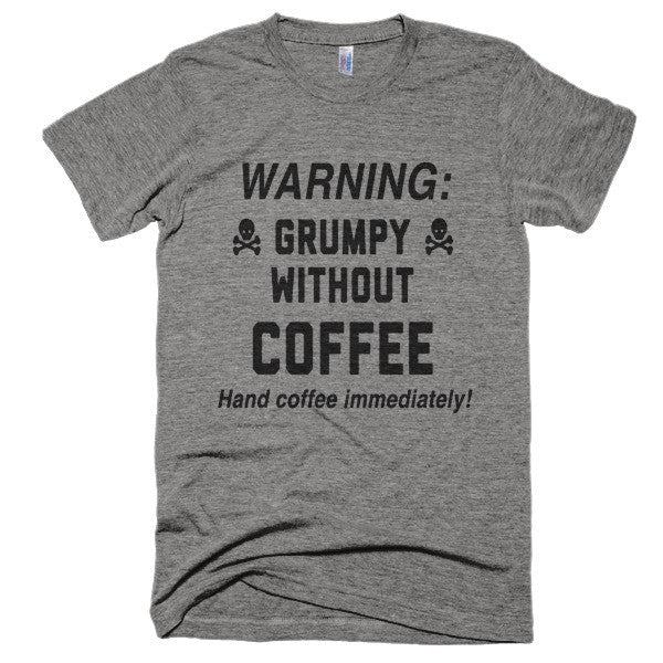 Grumpy Without Coffee T-Shirt – Bring Me Tacos